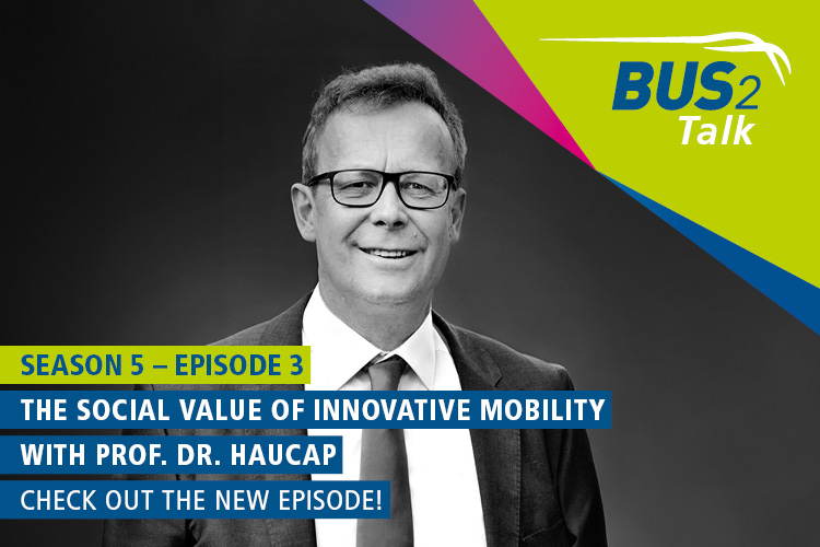 BUS2TALK: THE SOCIAL VALUE OF INNOVATIVE MOBILITY WITH PROF. DR. HAUCAP - BUS2BUS